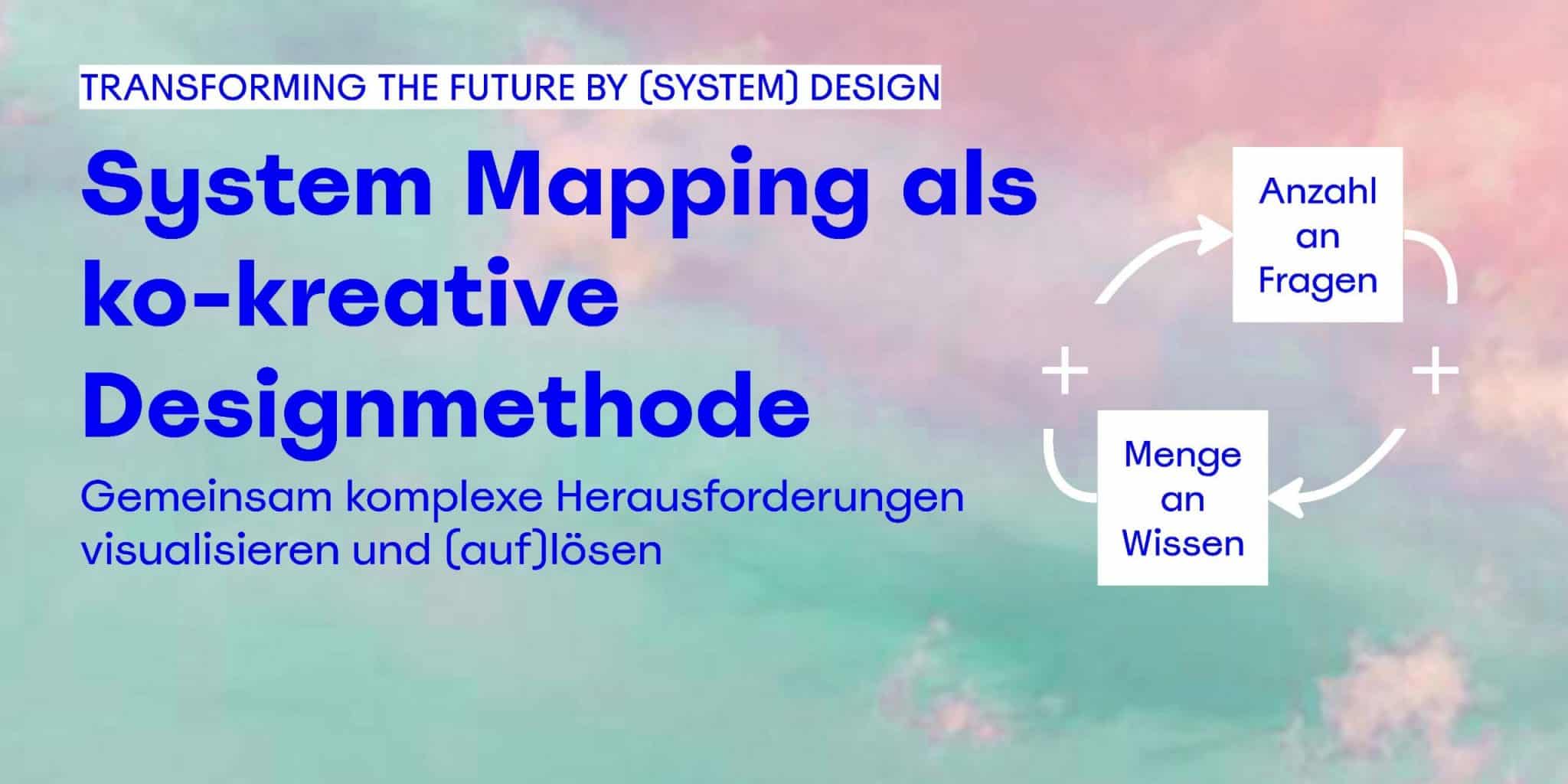 System Mapping als ko-kreative Designmethode – Berlin Design Week
